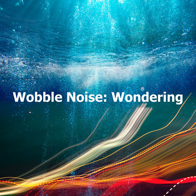 Wobble Noise: Wondering - Album by The Sounds Research Forum | Spotify