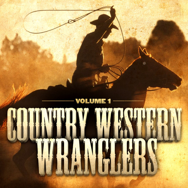 Country Western Wranglers, Vol. 1 (The Cowboy's Soundtrack ...