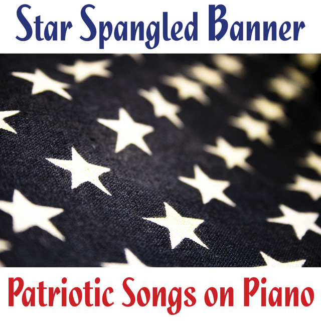 Star Spangled Banner - Patriotic Songs On Piano - Album by Music-Themes ...
