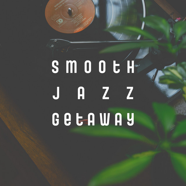 Smooth Jazz Getaway ! ! ! - Album by Smooth Jazz All Stars | Spotify