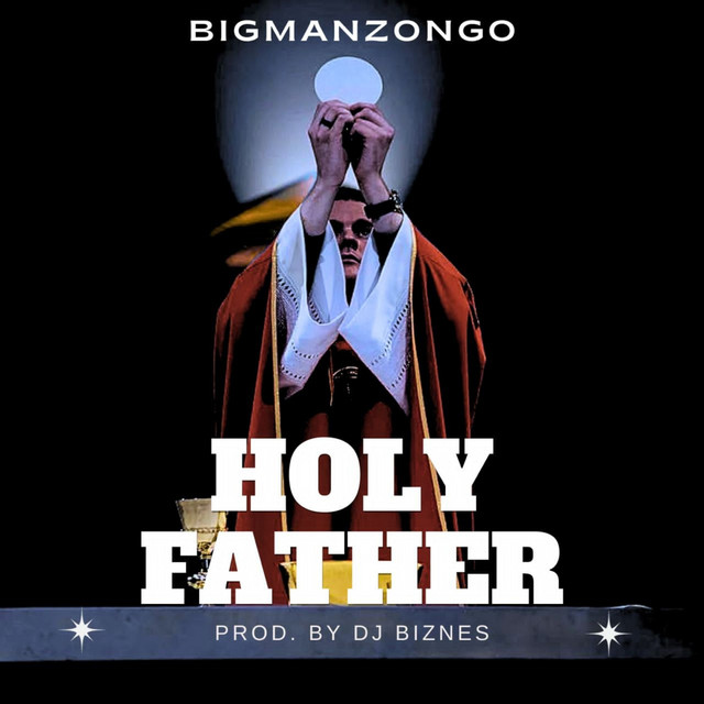 Holy Father - Single by Bigmanzongo | Spotify