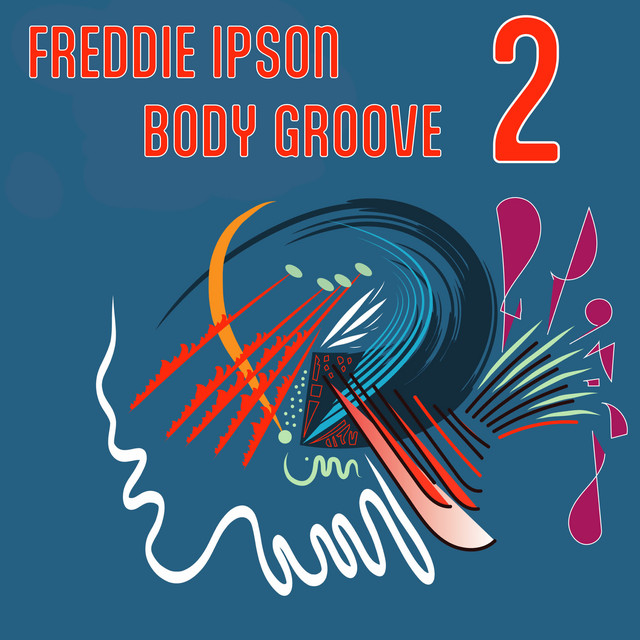 Body Groove 2 - Album by Freddie Ipson | Spotify