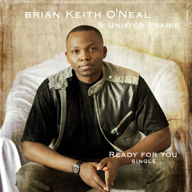 Brian Keith O'Neal & Unified Praise | Spotify
