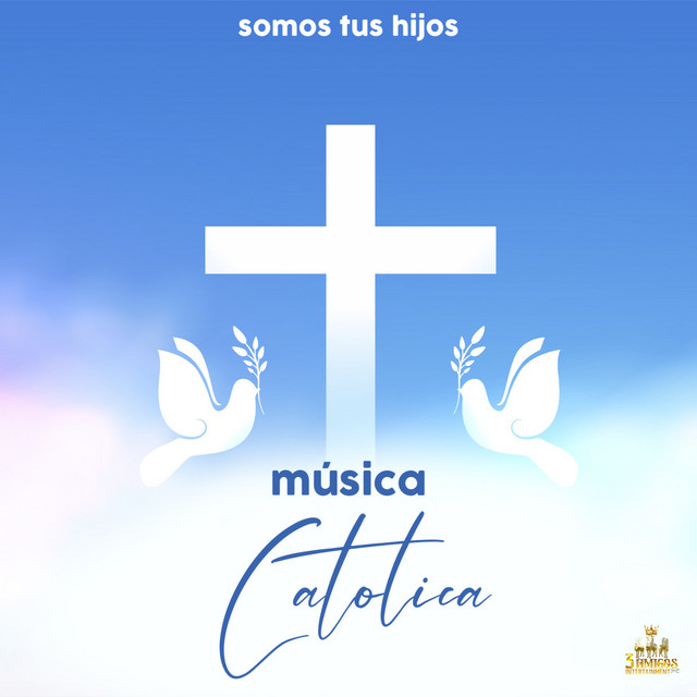 Somos Tus Hijos - música y letra de Canciones Catolicas, Musica ...