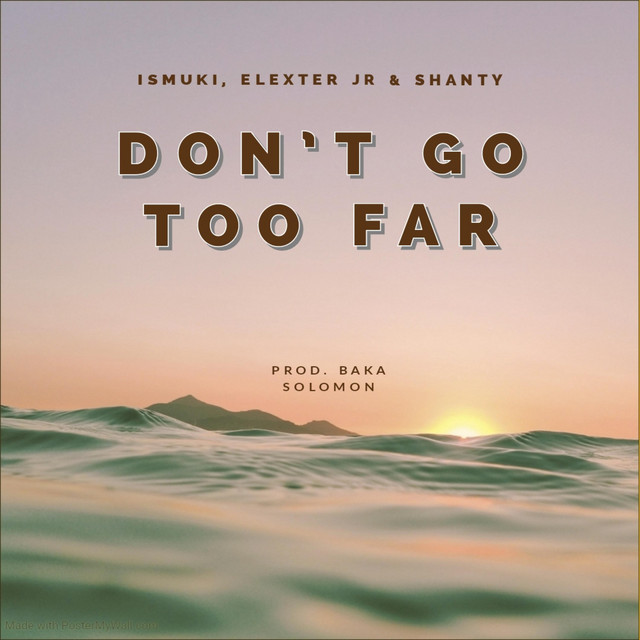 Don't Go Too Far - song and lyrics by Ismuki, Elexter Jr, Shanty | Spotify