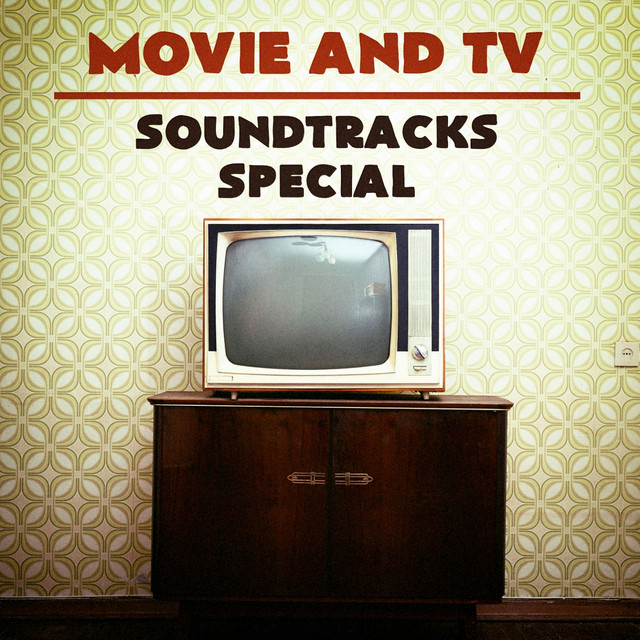 Movie and Tv Soundtracks Special - Compilation by Various Artists | Spotify