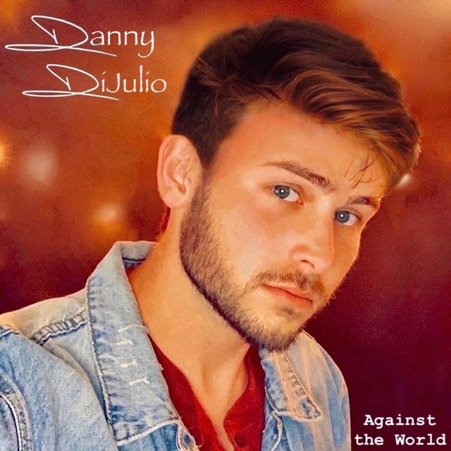 Against the World - Single by Danny DiJulio | Spotify