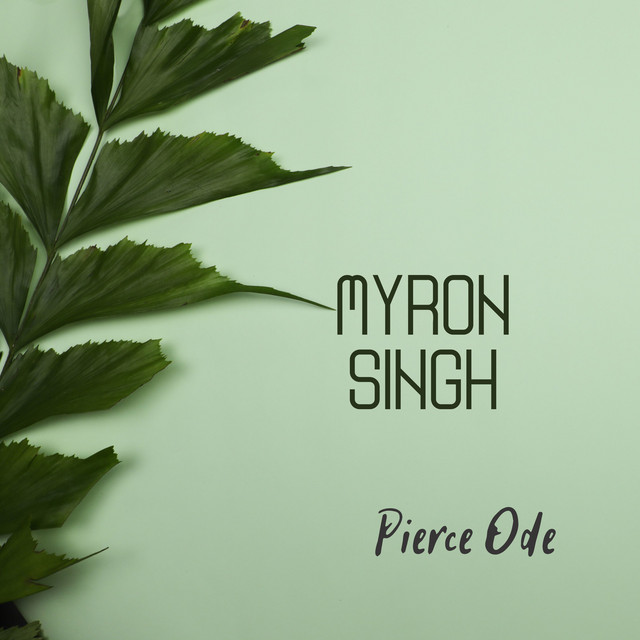 Pierce Ode - Album by Myron Singh | Spotify
