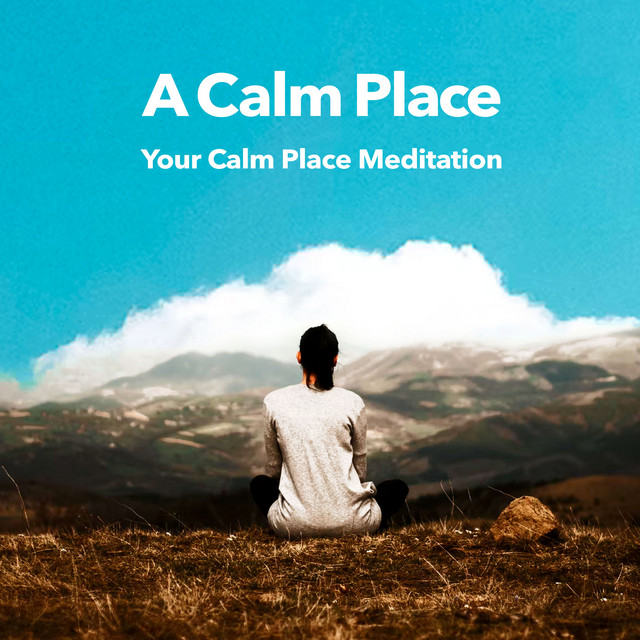 A Calm Place - Album by Your Calm Place Meditation | Spotify