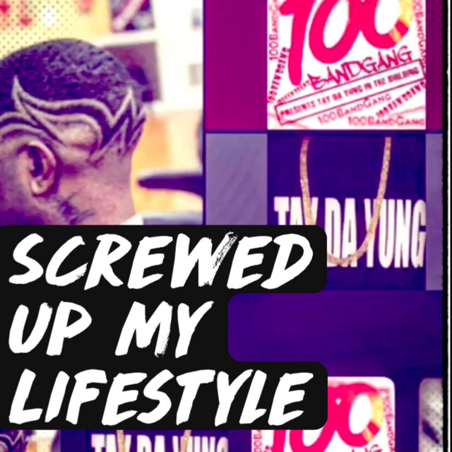 Screwed Up My Lifestyle - EP by Tay da Yung | Spotify