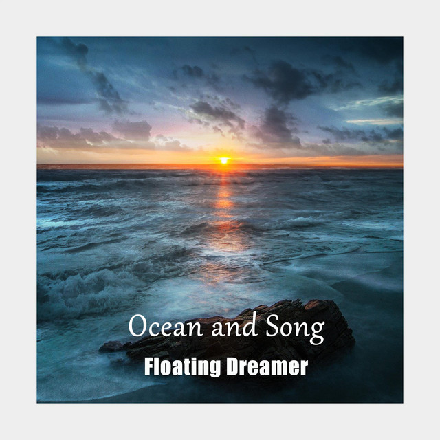 Ocean and Song - Single by Floating Dreamer | Spotify