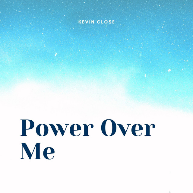 Power Over Me - Single by Kevin Close | Spotify
