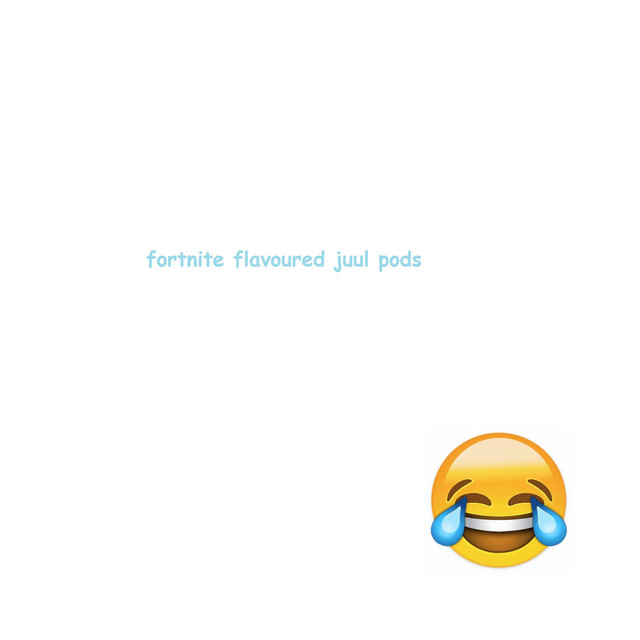 Fortnite Flavoured Juul Pods - Single by damienfarron | Spotify