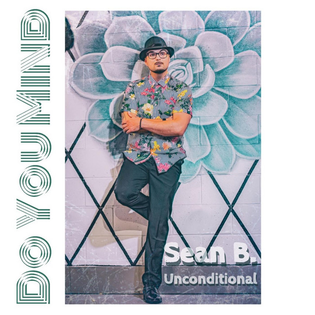 Do You Mind - Single by Sean B. Unconditional | Spotify