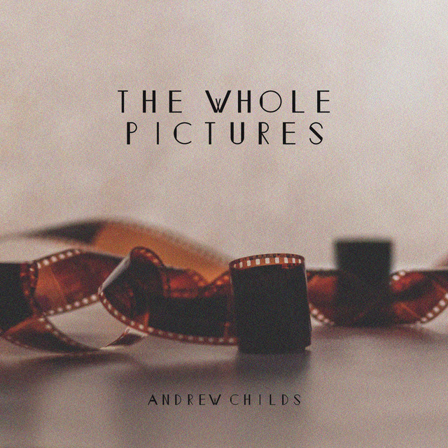 The Whole Pictures - Single by Andrew Childs | Spotify