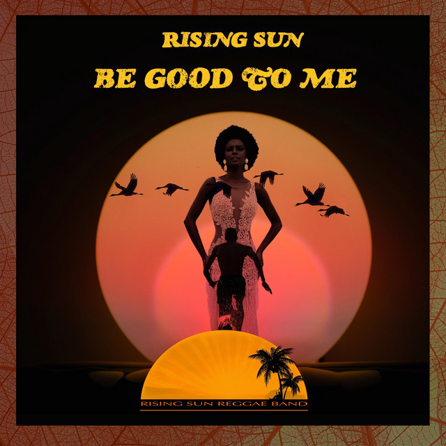 BE GOOD TO ME - Album by Rising Sun Reggae Band | Spotify
