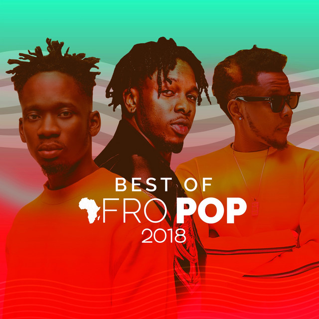 Best Of Afropop 2018 - Compilation by Various Artists | Spotify