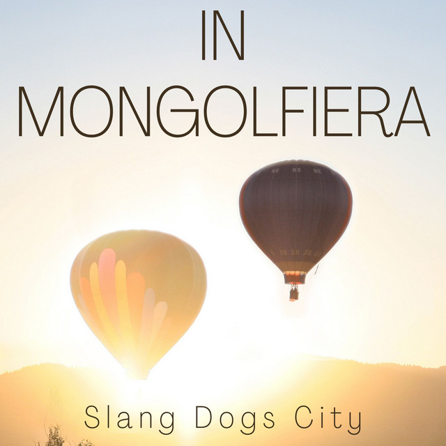 In Mongolfiera - Album by Slang Dogs City | Spotify