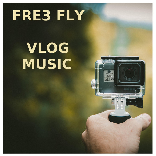 Vlog Music - EP by Fre3 Fly | Spotify