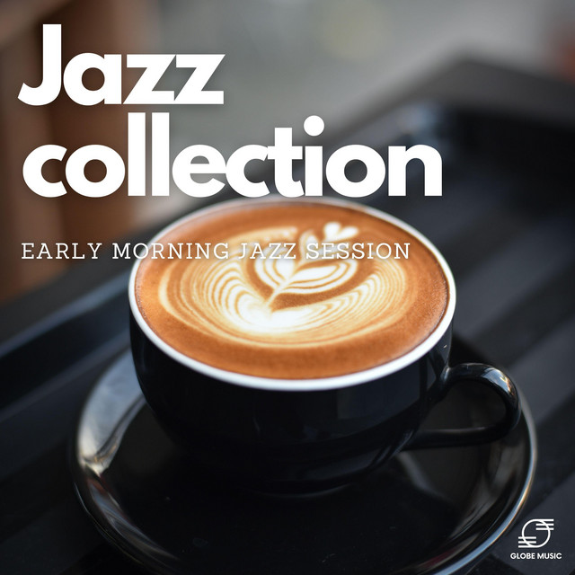 Jazz Collection: Early Morning Jazz Sessions - Album by Coffee House ...