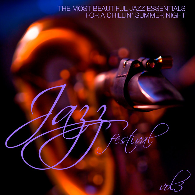Jazz Festival, Vol. 3 (The Most Beautiful Jazz Essentials for a Chillin ...