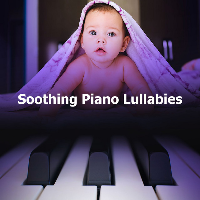 Soothing Piano Lullabies - Album by Classical Lullabies | Spotify