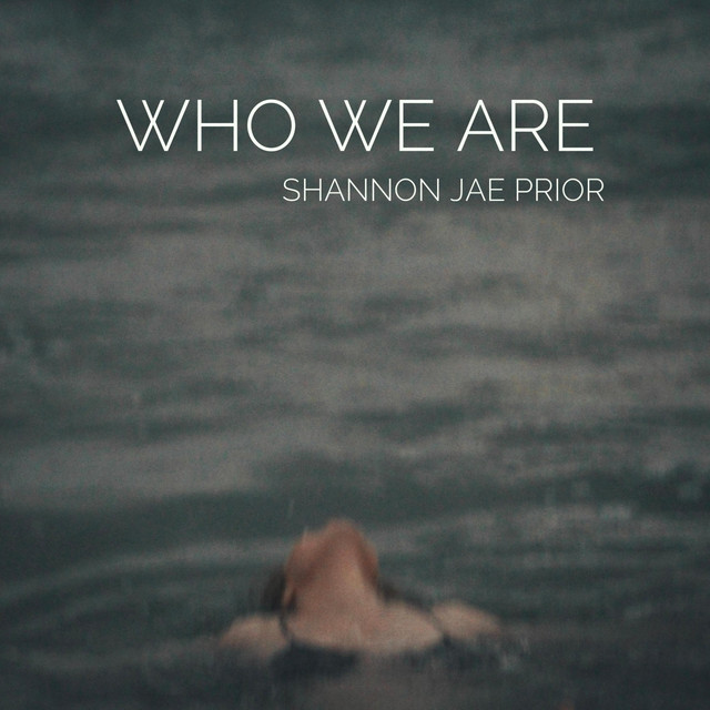 Who We Are - Single by Shannon Jae Prior | Spotify
