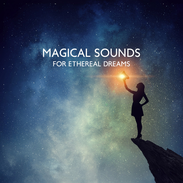 Magical Sounds for Ethereal Dreams (Meditation Music Before Bed to Have ...
