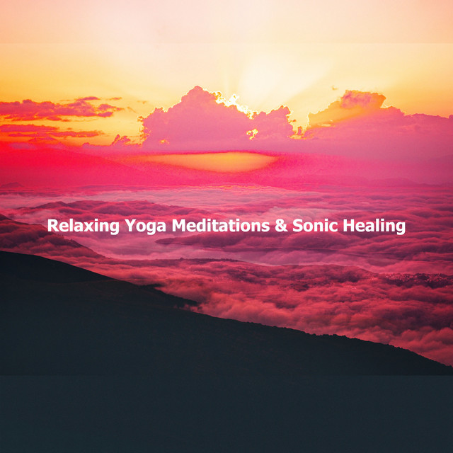 Relaxing Yoga Meditations & Sonic Healing - Album by Yoga Para ...