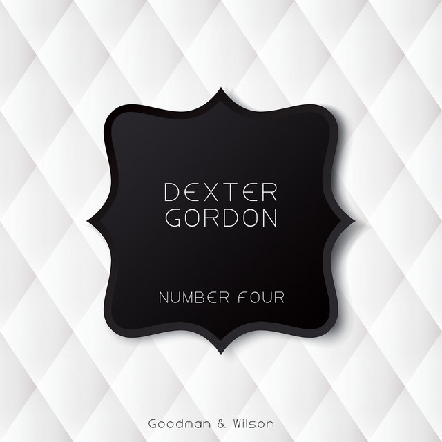 Number Four - Album by Dexter Gordon | Spotify