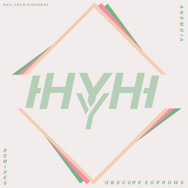 Anemoia Obscure Sorrows Remixes - EP by Hail Your Highness | Spotify