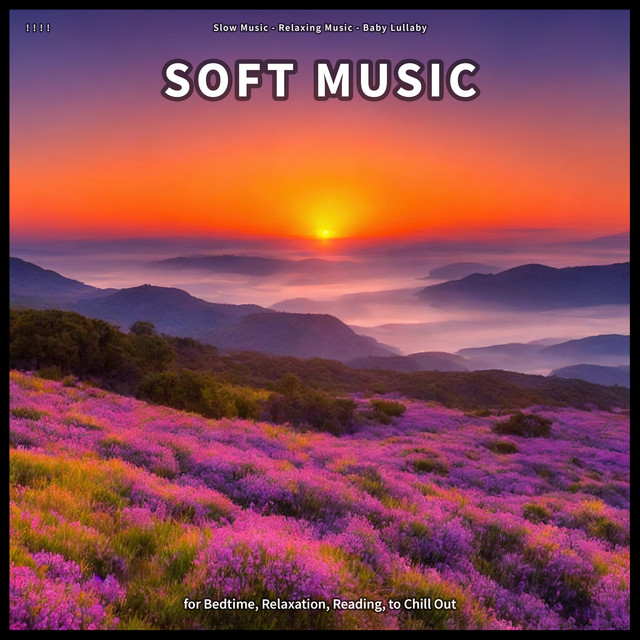Soft Music - song and lyrics by Slow Music, Relaxing Music, Baby ...