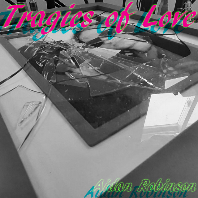 Tragics of Love - Single by Aidan Robinson | Spotify