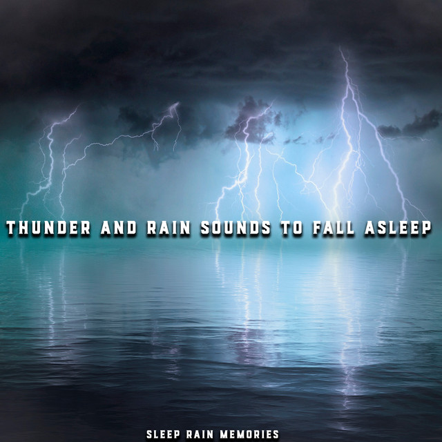 Thunder and Rain Sounds To Fall Asleep - Album by Sleep Rain Memories ...