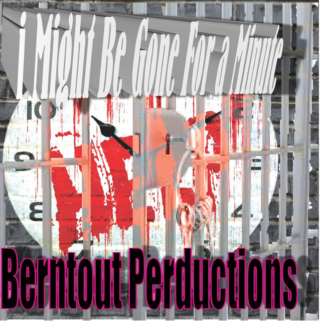 i Might Be Gone For a Minute - song and lyrics by Berntout Perductions ...