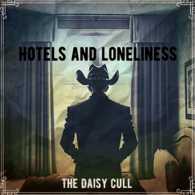 Hotels and Loneliness - Single by The Daisy Cull | Spotify