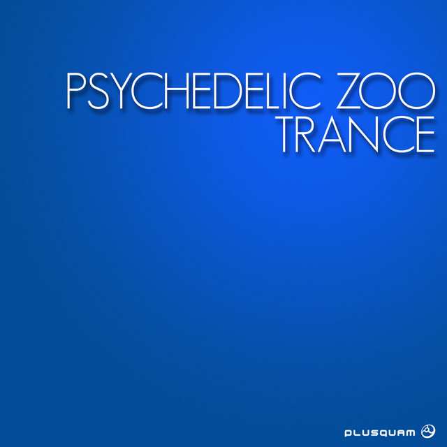 Psychedelic Zoo Trance - Compilation by Various Artists | Spotify