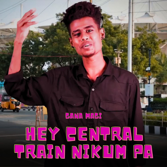 Hey Central Train Nikum Pa - song and lyrics by Gana Magi | Spotify