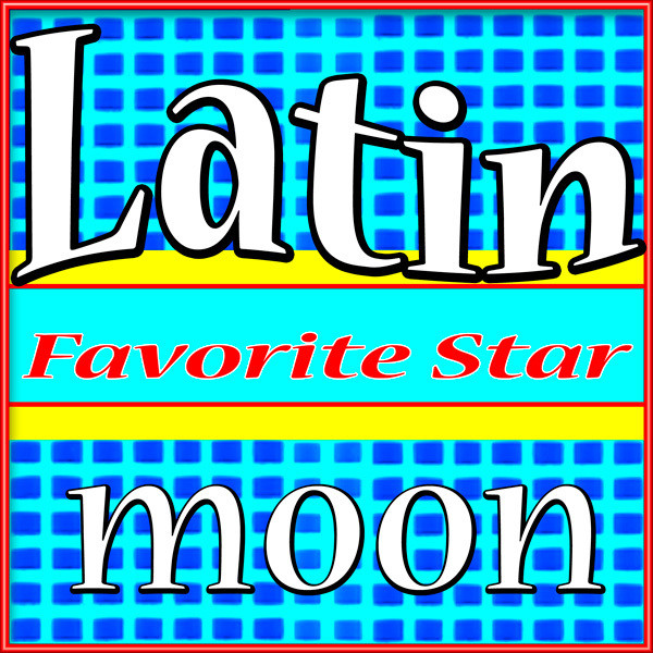 Latin Moon - Single by Favorite Star | Spotify