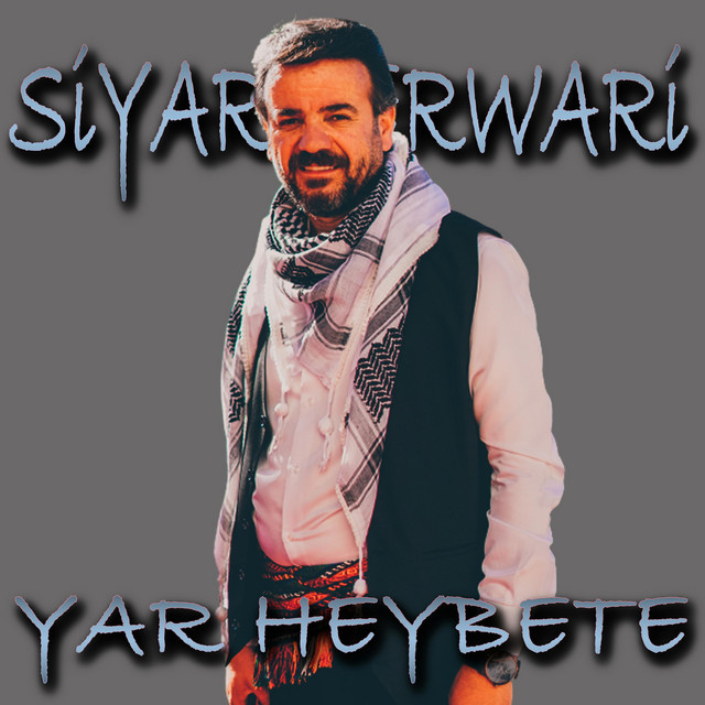 Yar Heybete - song and lyrics by Şiyar Berwari | Spotify
