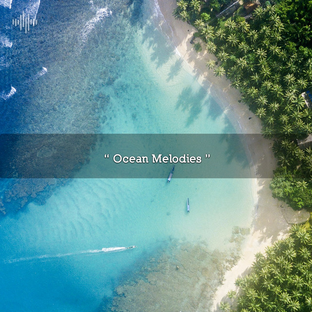 " Ocean Melodies " - Album by Ocean Sounds | Spotify