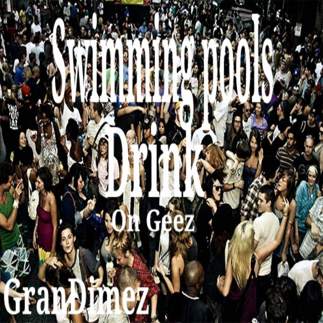 Swimming Pools Drink On Geez - Single by GranDimez | Spotify