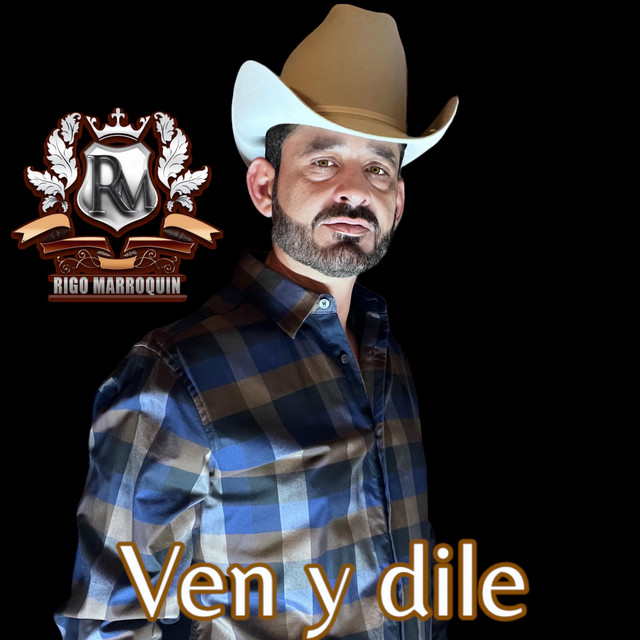 Ven y dile - Single de Rigo Marroquin | Spotify