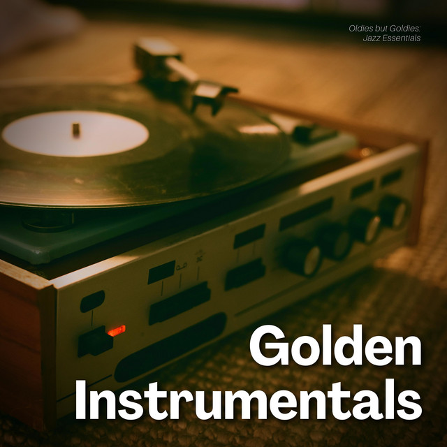 Oldies but Goldies: Jazz Essentials - Album by Golden Instrumentals ...