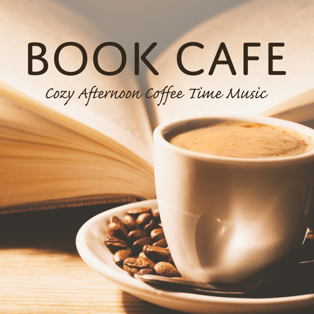 Book Cafe ~ Cozy Afternoon Coffee Time Music ~ - Album by Relaxing ...