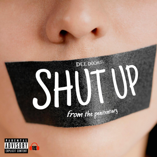 Shut Up (from the Pen) - Single by Dee Duchess | Spotify