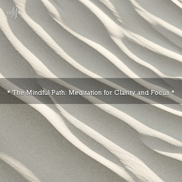* The Mindful Path: Meditation for Clarity and Focus * - Album by Yoga ...