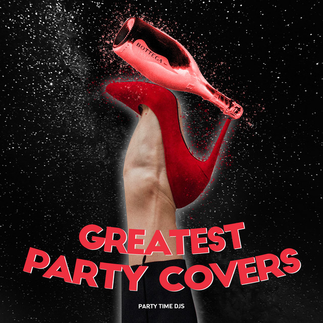 Greatest Party Covers - Album by Party Time DJs | Spotify
