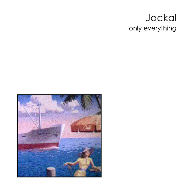Only Everything - Album by Jackal | Spotify