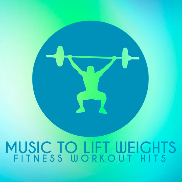 Music To Lift Weights - Album by Fitness Workout Hits | Spotify